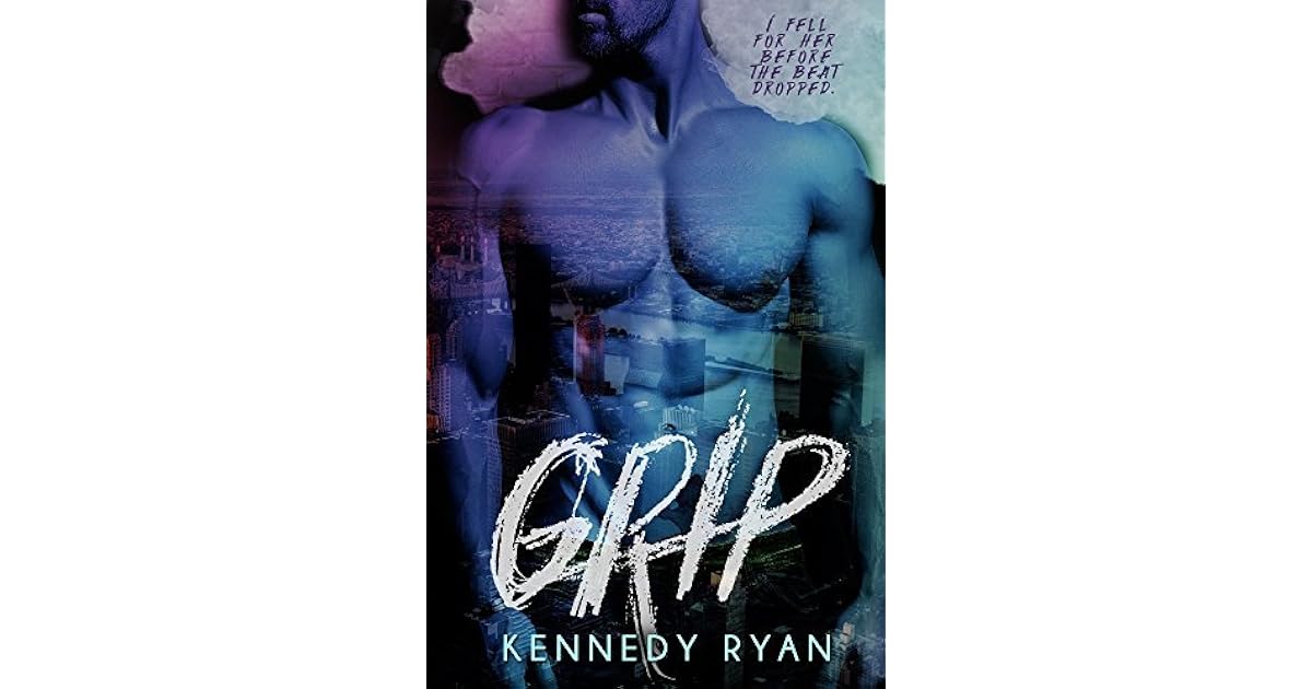 Grip (Grip, #1) by Kennedy Ryan