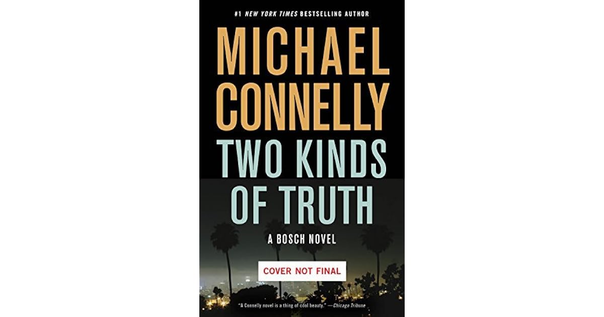 Two Kinds of Truth (Harry Bosch, #22; Harry Bosch Universe, #27) by ...