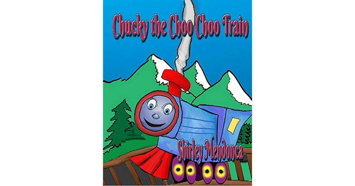 Chucky the Choo Choo Train by Shirley Mendonca