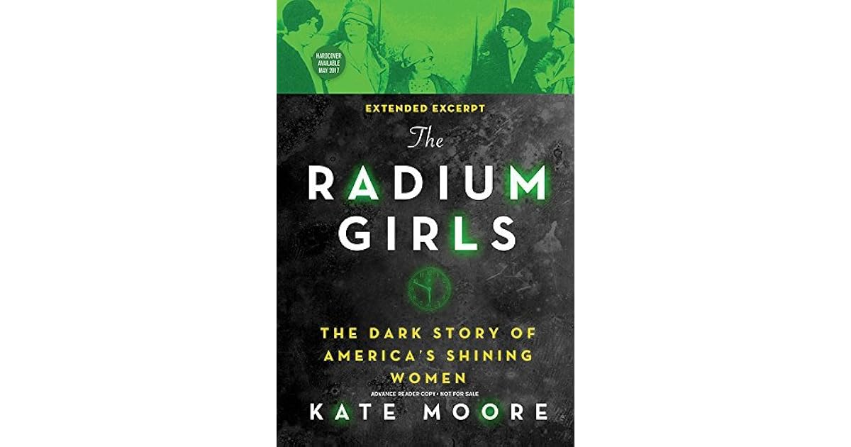 The Radium Girls [Excerpt] by Kate Moore