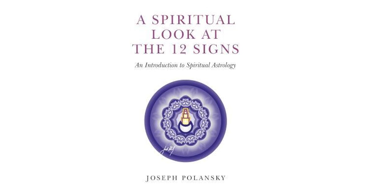 A Spiritual Look at the 12 Signs: An Introduction to Spiritual ...