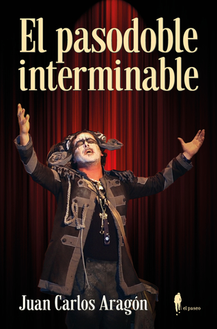 PDF [DOWNLOAD] El pasodoble interminable BY Juan Carlos Arag?n | Full Book PDF | GM Binder