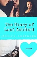 The Diary of Lexi Ashford, Part One by Jessica Sorensen