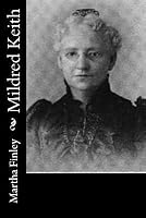 Mildred Keith (Mildred Keith, #1) by Martha Finley