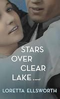 Stars Over Clear Lake by Loretta Ellsworth