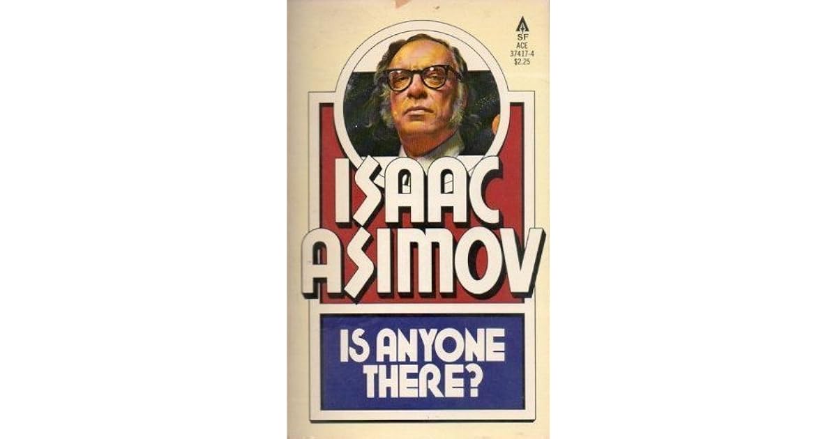 Is Anyone There? by Isaac Asimov