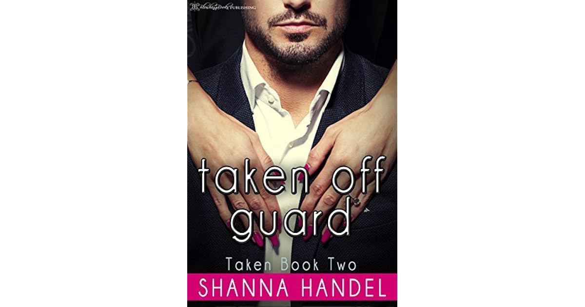 Taken Off Guard (Taken, #2) by Shanna Handel