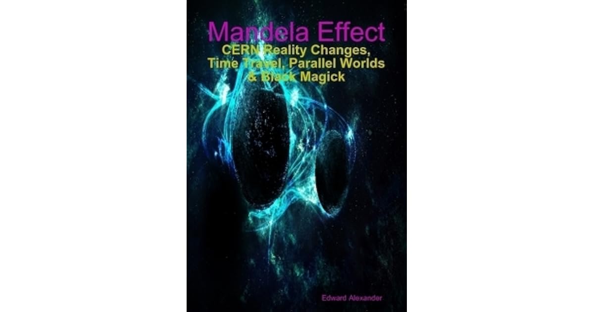 Mandela Effect - CERN Reality Changes, Time Travel, Parallel Worlds ...