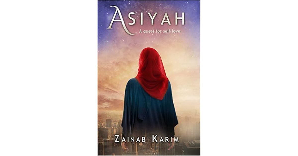 Asiyah| A Quest For Self Love by Zainab Karim