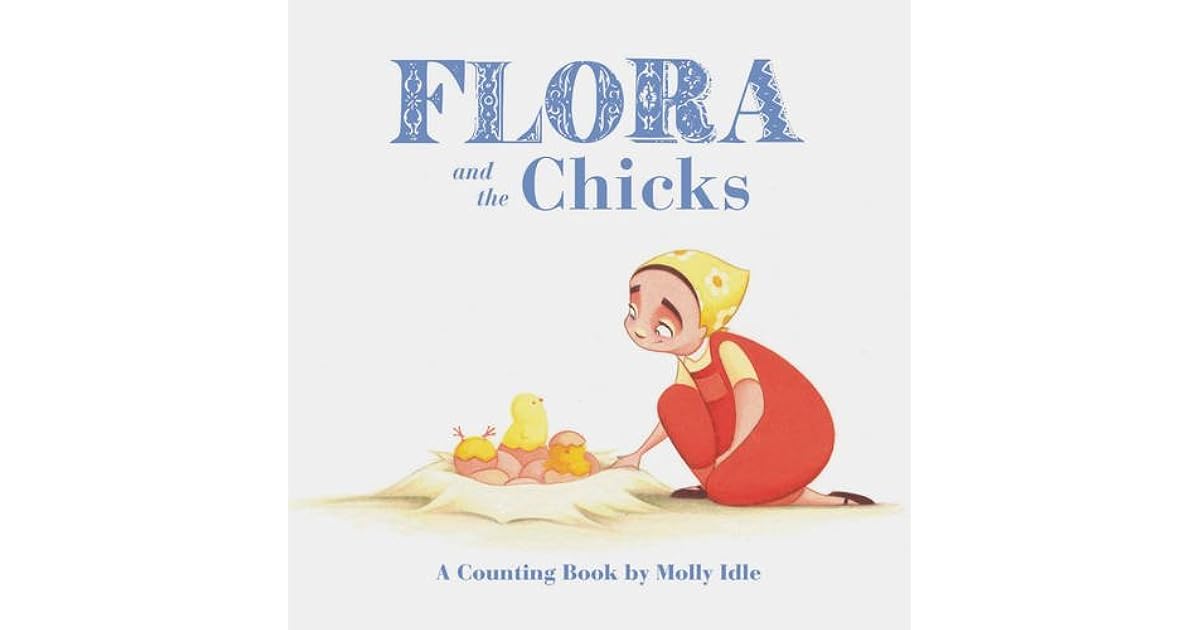 Flora and the Chicks: A Counting Book by Molly Idle