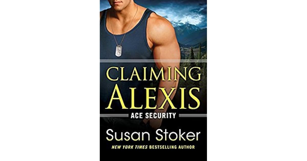 Claiming Alexis (Ace Security, #2) by Susan Stoker