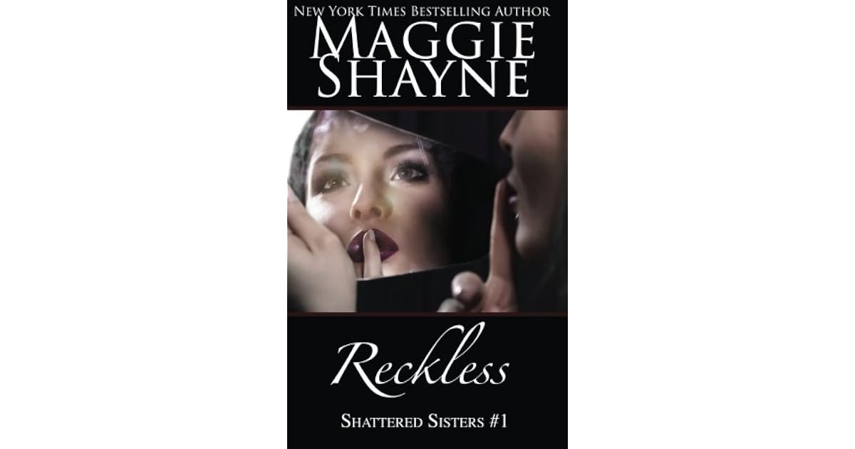 Reckless (Shattered Sisters) (Volume 1) by Maggie Shayne