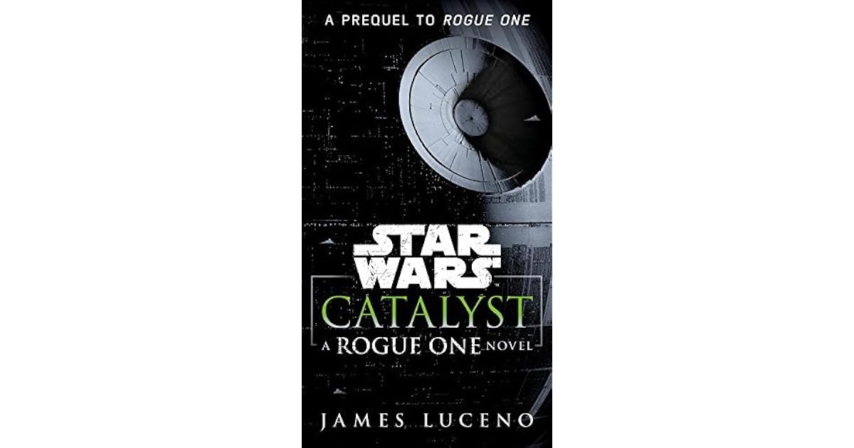 Catalyst: A Rogue One Novel by James Luceno