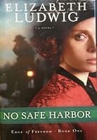 No Safe Harbor (Edge of Freedom, #1) by Elizabeth Ludwig