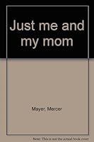 Just Me and My Mom by Mercer Mayer