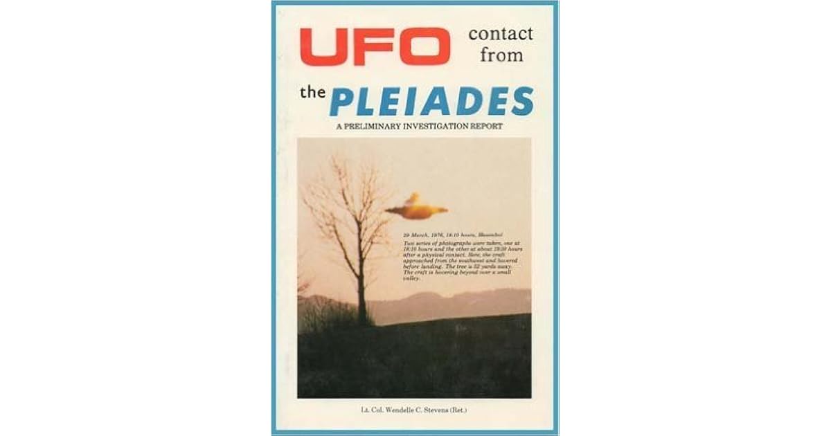 UFO Contact from the Pleiades: A Preliminary Investigation Report by Wendelle C. Stevens