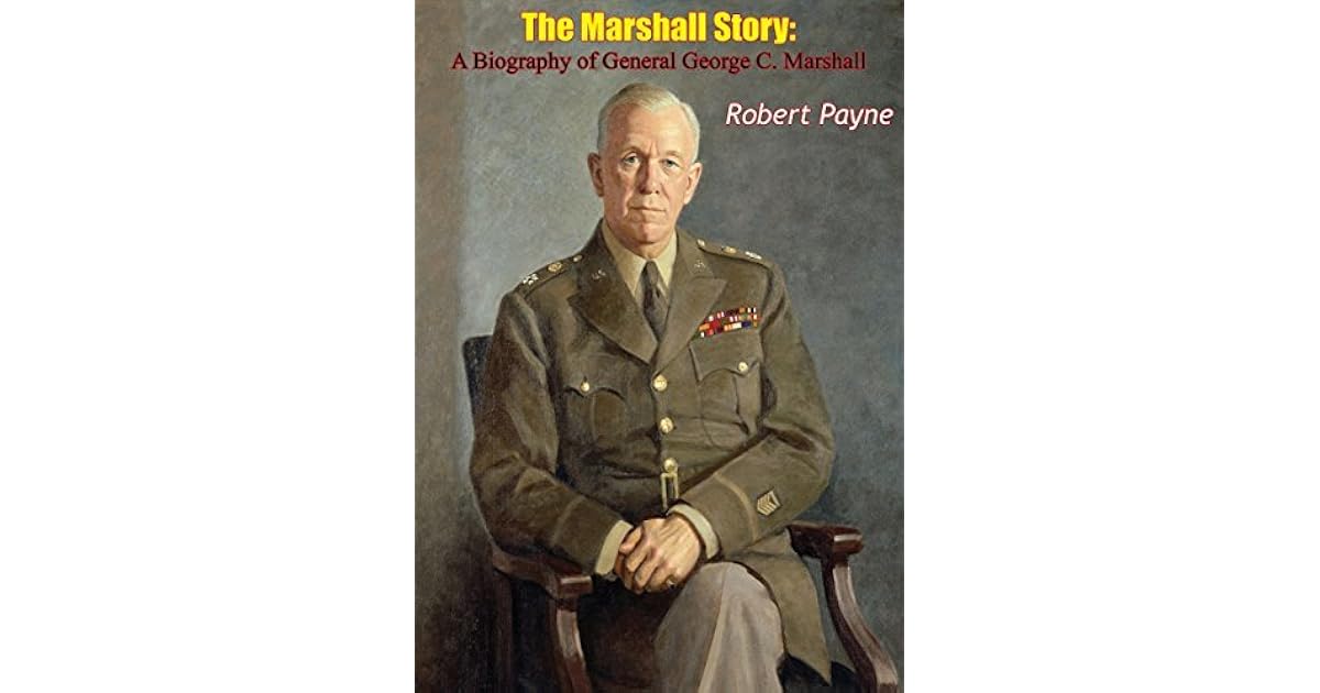 The Marshall Story: A Biography of General George C. Marshall by Robert ...