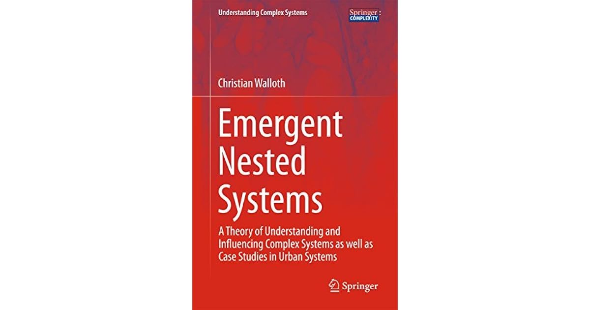 Emergent Nested Systems: A Theory of Understanding and Influencing ...