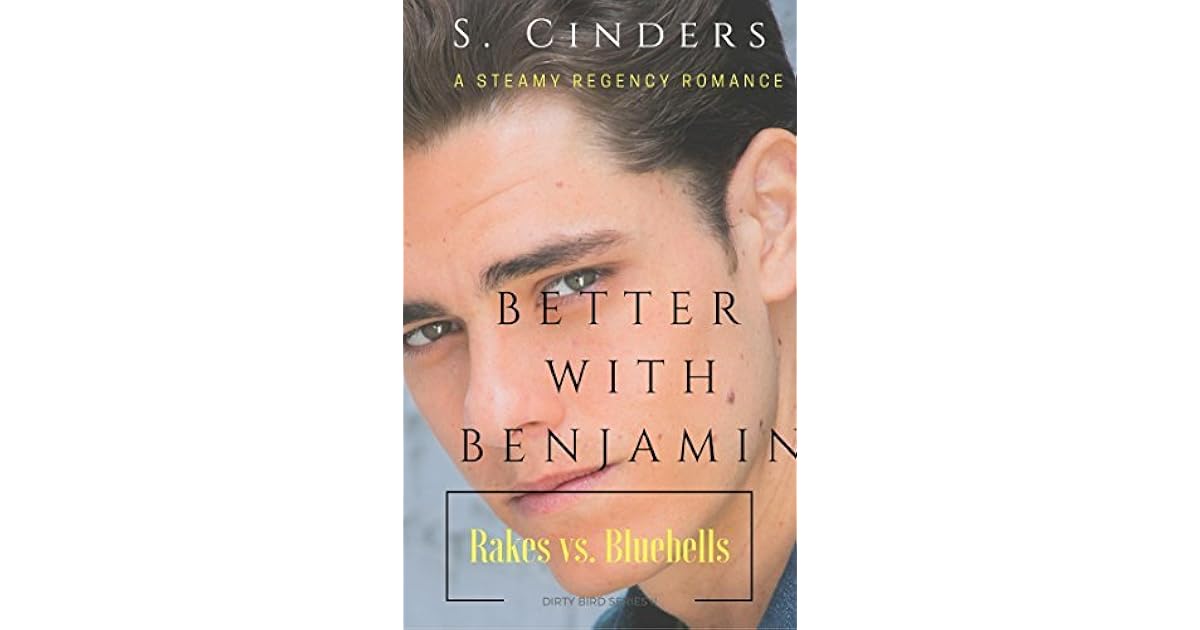 Better with Benjamin (Rakes vs. Wallflowers #3) by S. Cinders