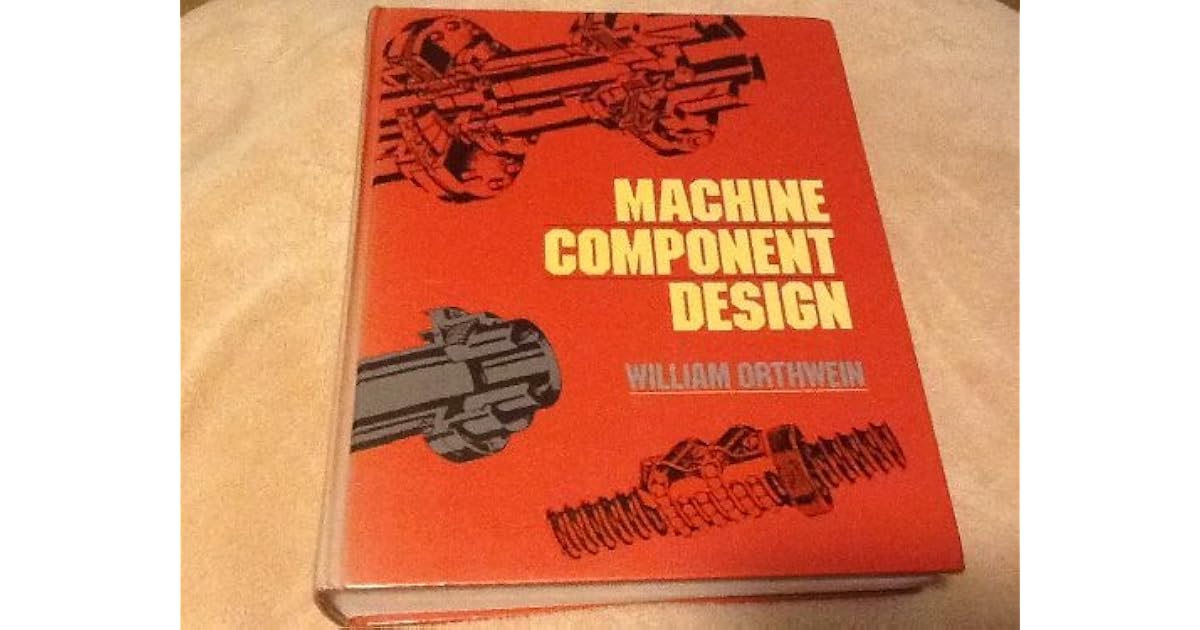 Machine Component Design by William C. Orthwein