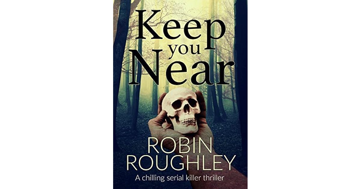Keep You Near (DS Marnie Hammond, #1) by Robin Roughley