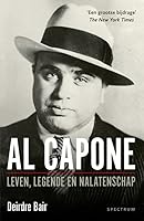 Al Capone: His Life, Legacy, and Legend by Deirdre Bair