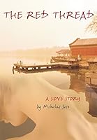 The Red Thread: A Love Story by Nicholas Jose
