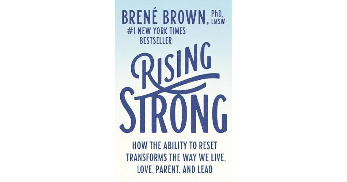 Rising Strong: How the Ability to Reset Transforms the Way We Live ...