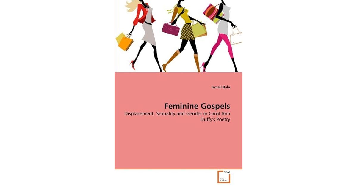 Feminine Gospels: Displacement, Sexuality and Gender in Carol Ann Duffy ...