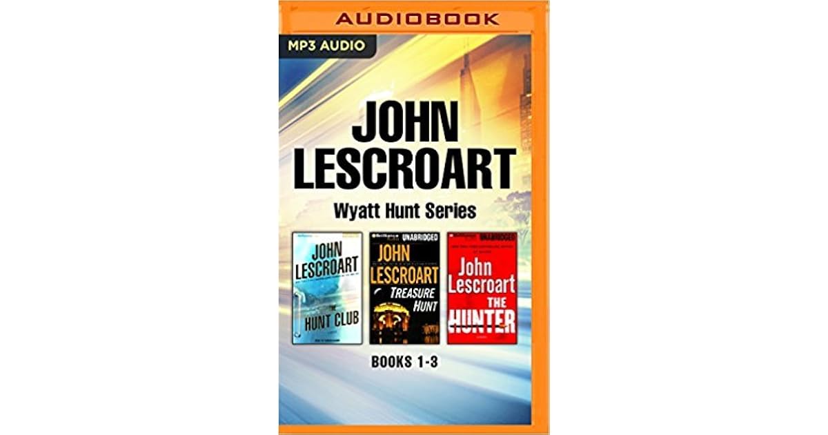 John Lescroart - Wyatt Hunt Series: Books 1-3: The Hunt Club, Treasure ...