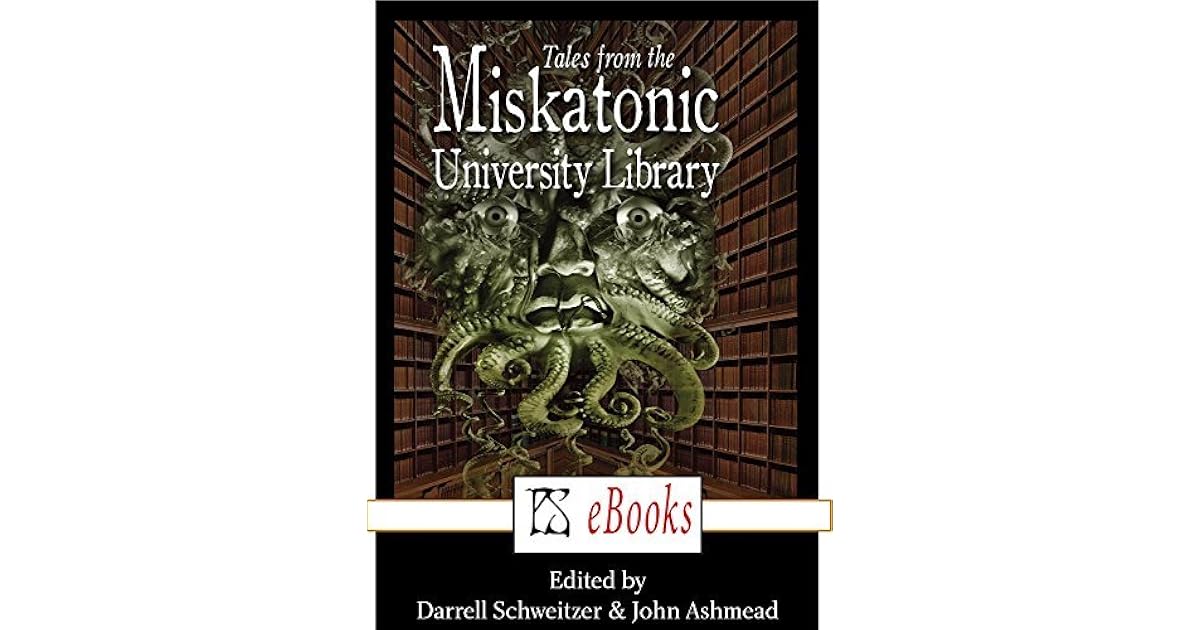 The Tales from the Miskatonic University Library by Darrell Schweitzer