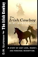 The Irish Cowboy by D.W. Ulsterman