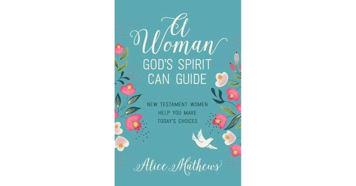 A Woman God's Spirit Can Guide: New Testament Women Help You Make Today ...