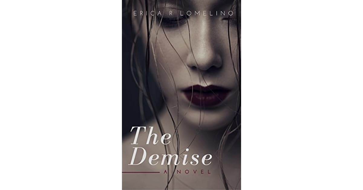The Demise by Erica R Lomelino