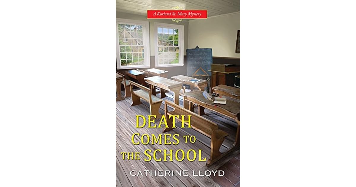 Death Comes to the School by Catherine Lloyd
