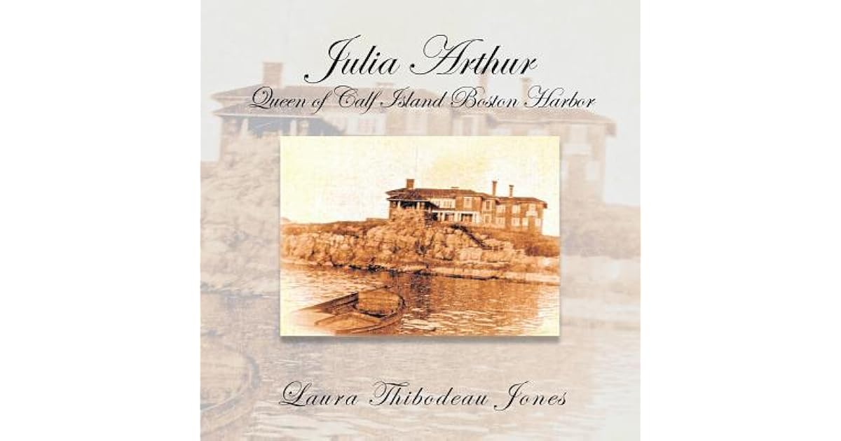 Book giveaway for Julia Arthur Queen of Calf Island Boston Harbor by ...