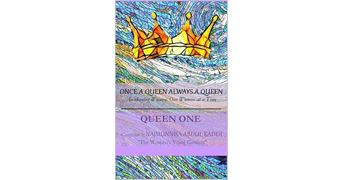Once A Queen Always A Queen: Awakening Women One Woman At a Time by ...