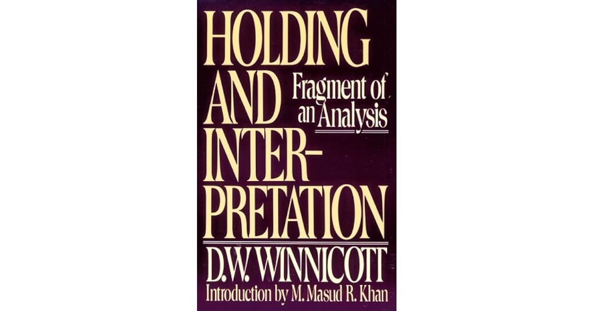 Holding and interpretation by D.W. Winnicott