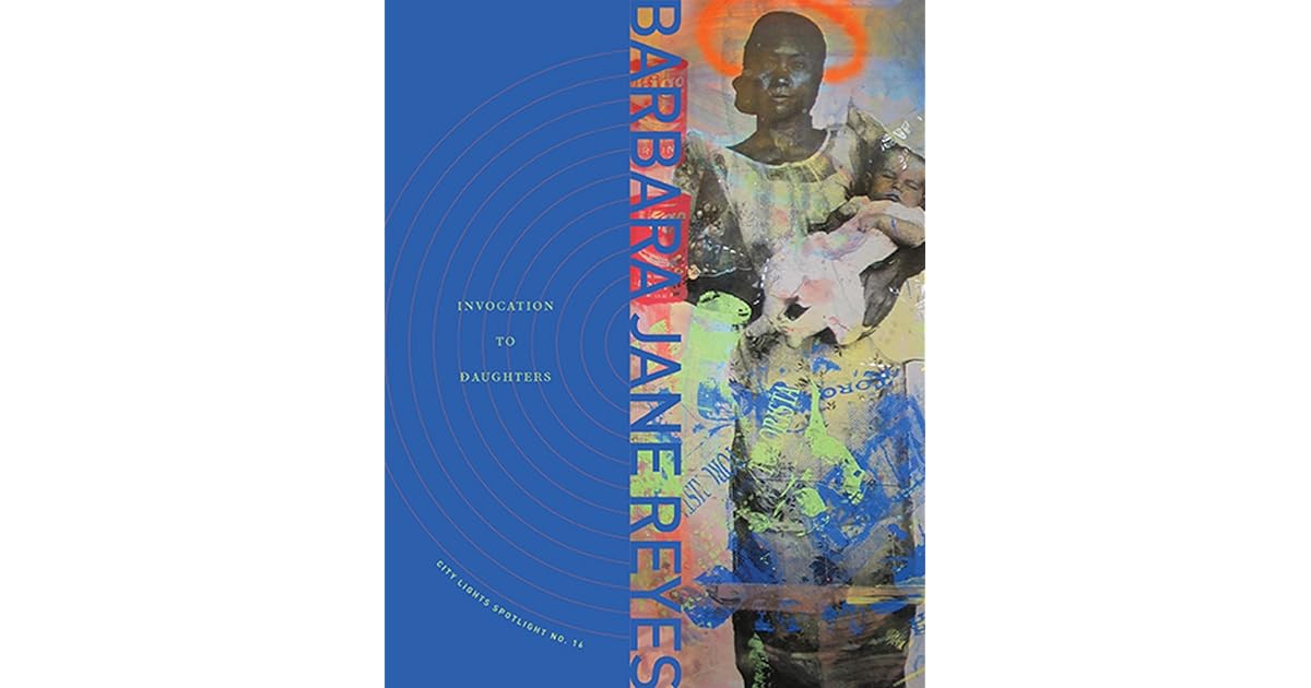 Invocation to Daughters: City Lights Spotlight No. 16 by Barbara Jane Reyes