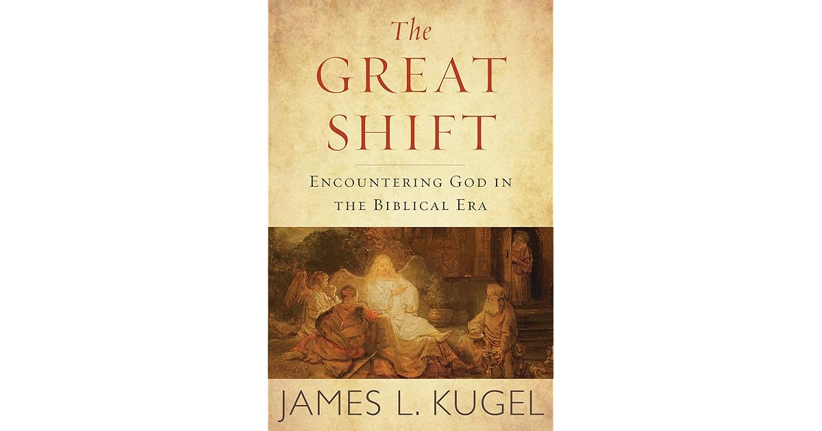 The Great Shift: Encountering God in Biblical Times by James L. Kugel
