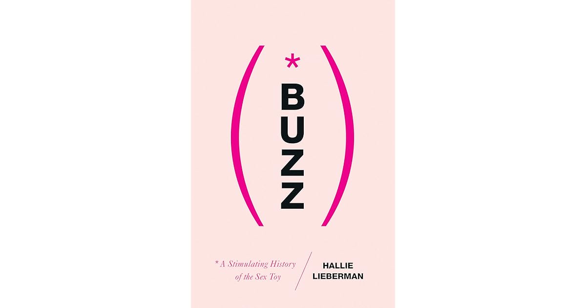 Buzz: A Stimulating History of the Sex Toy by Hallie Lieberman