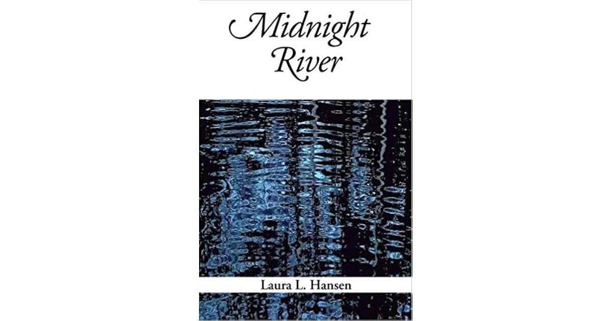 Midnight River by Laura L. Hansen