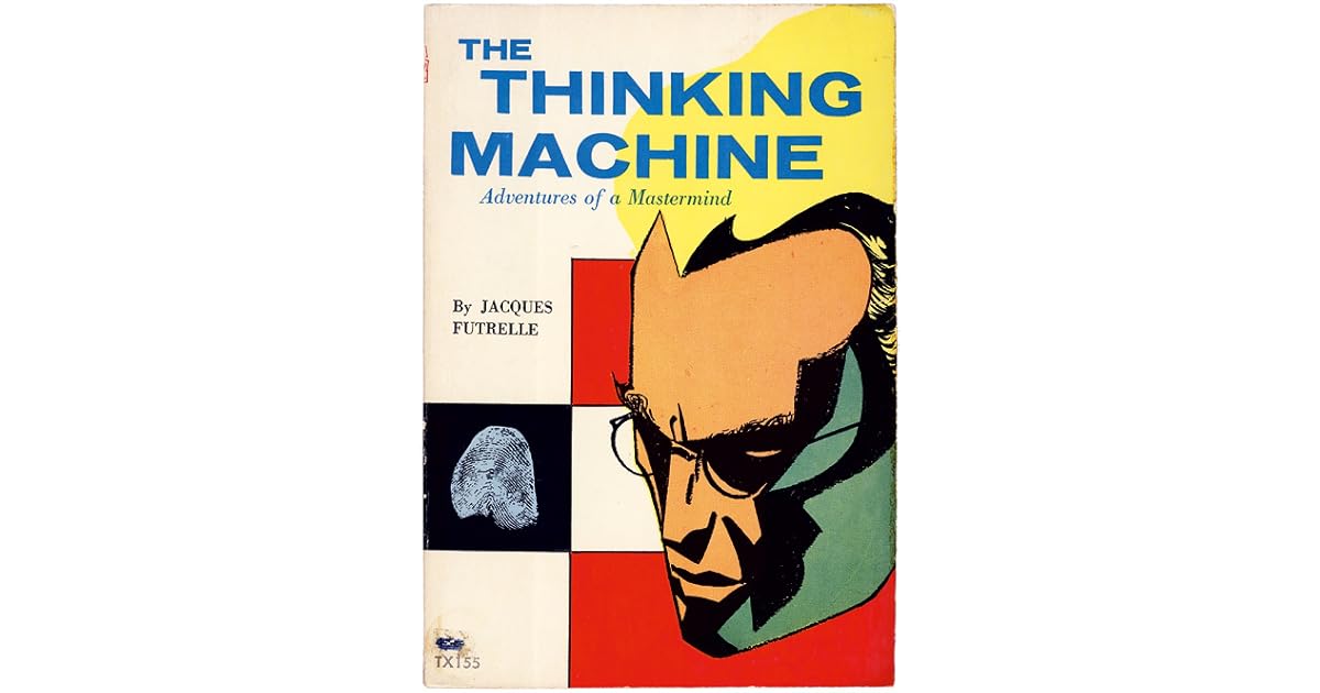 The Thinking Machine: Adventures of a Mastermind by Jacques Futrelle