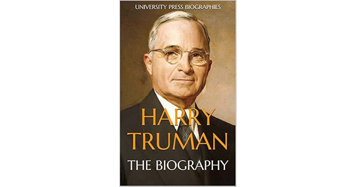 Harry Truman: The Biography by University Press Biographies