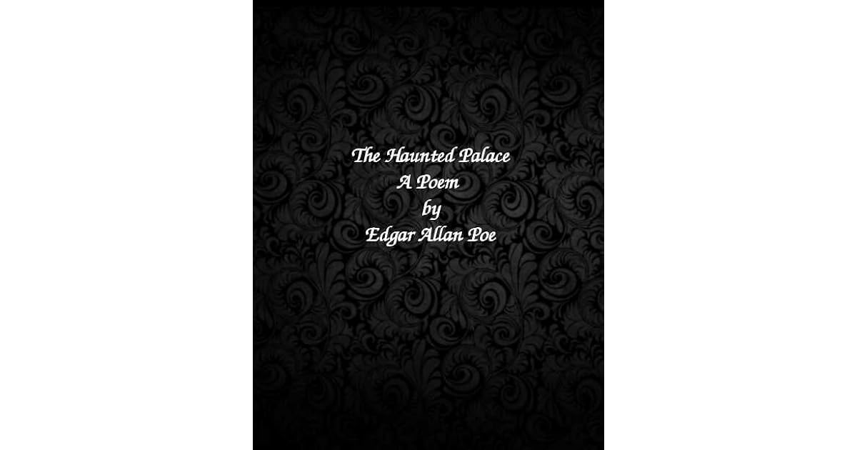 The Haunted Palace by Edgar Allan Poe