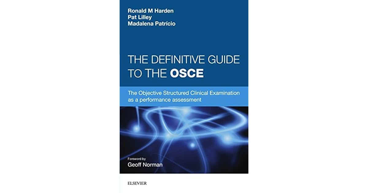 The Definitive Guide to the OSCE: The Objective Structured Clinical ...