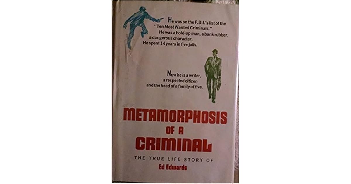 Metamorphosis of a Criminal by Ed Edwards