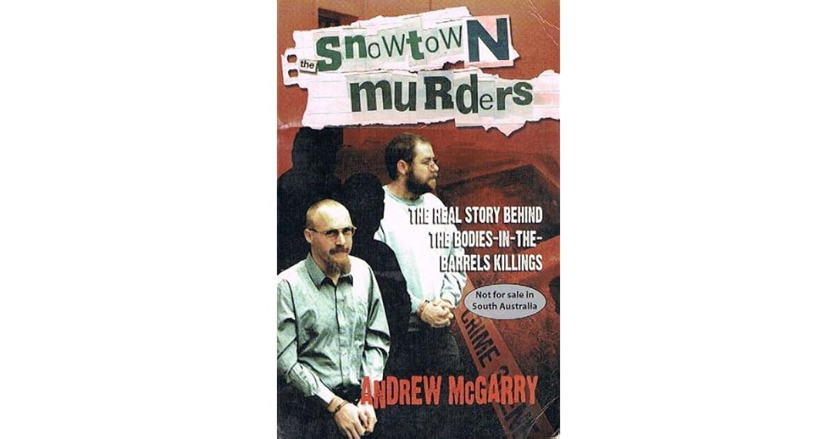 The Snowtown Murders: The Real Story Behind the Bodies-in-the-Barrels ...