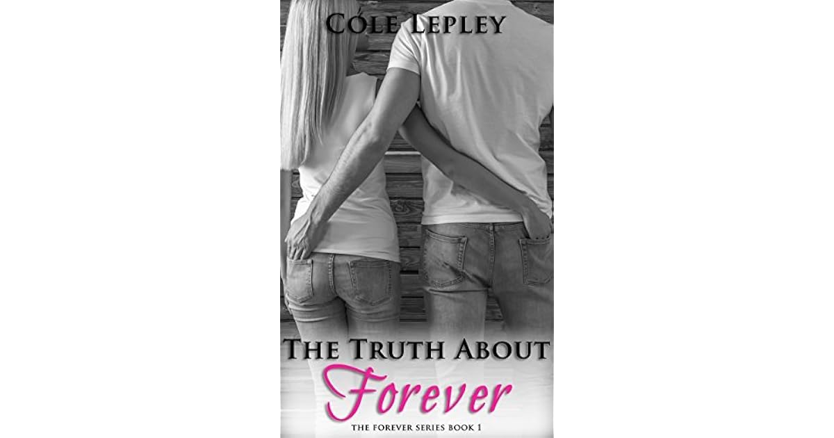 The Truth About Forever (The Forever Series #1) by Cole Lepley