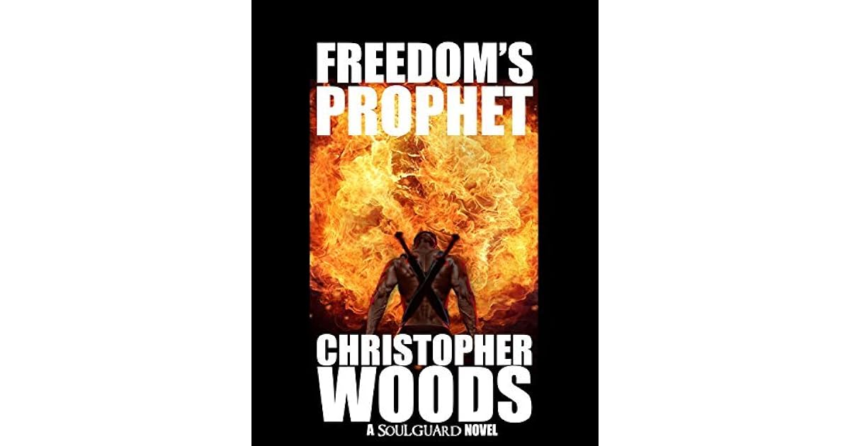 Freedom's Prophet (Soulguard #5) by Christopher Woods